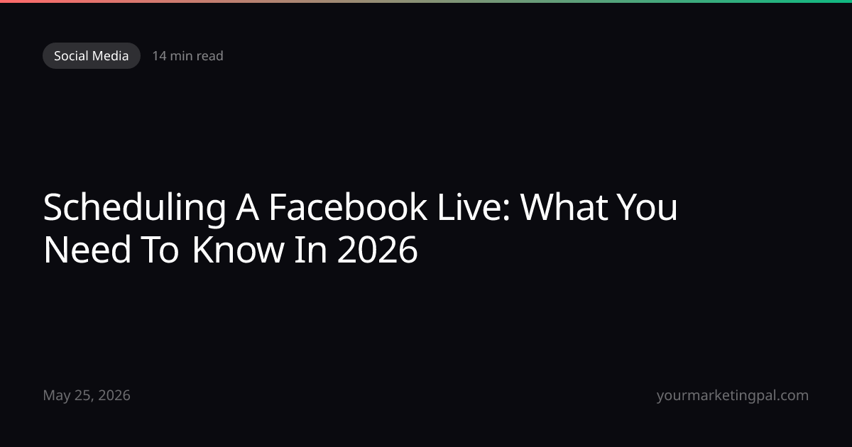 Scheduling A Facebook Live: What You Need To Know In 2026 ...
